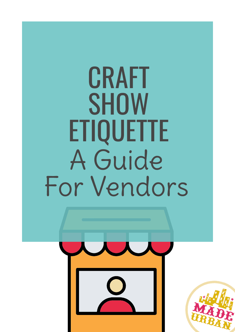 Craft Show Etiquette - Made Urban