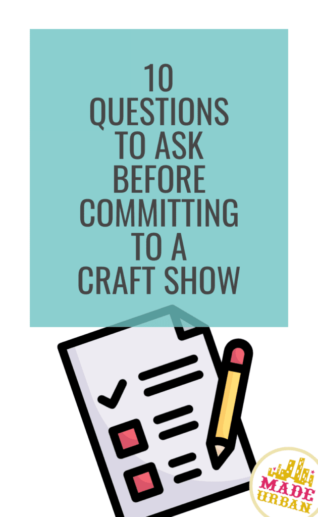 10 Questions to Ask Before Committing to a Craft Show - Made Urban