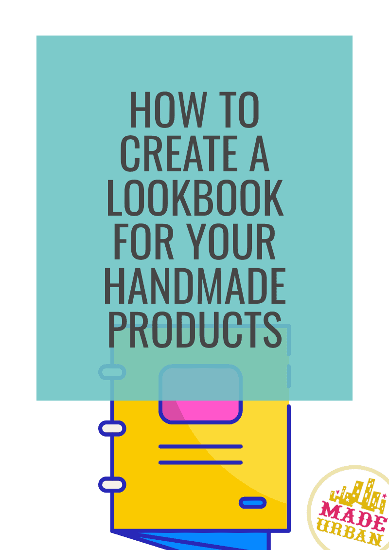 How To Create a Lookbook For Your Handmade Products - Made Urban