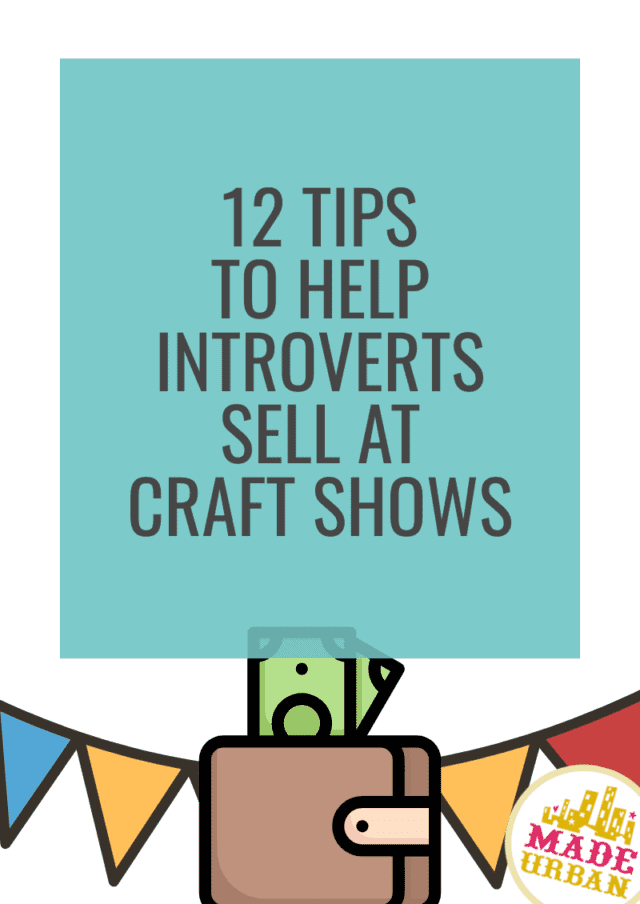 12 Tips to Help Introverts Sell at Craft Shows - Made Urban