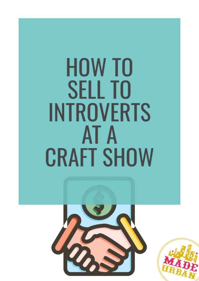 How To Sell To Introverts at a Craft Show - Made Urban