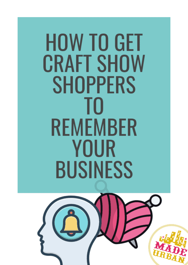 How to get Craft Show Shoppers to Remember your Business - Made Urban