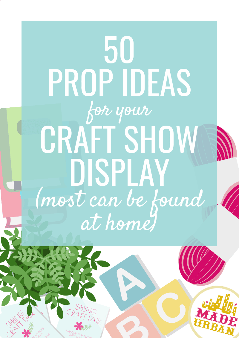 50 Prop Ideas for your Craft Show Display - Made Urban