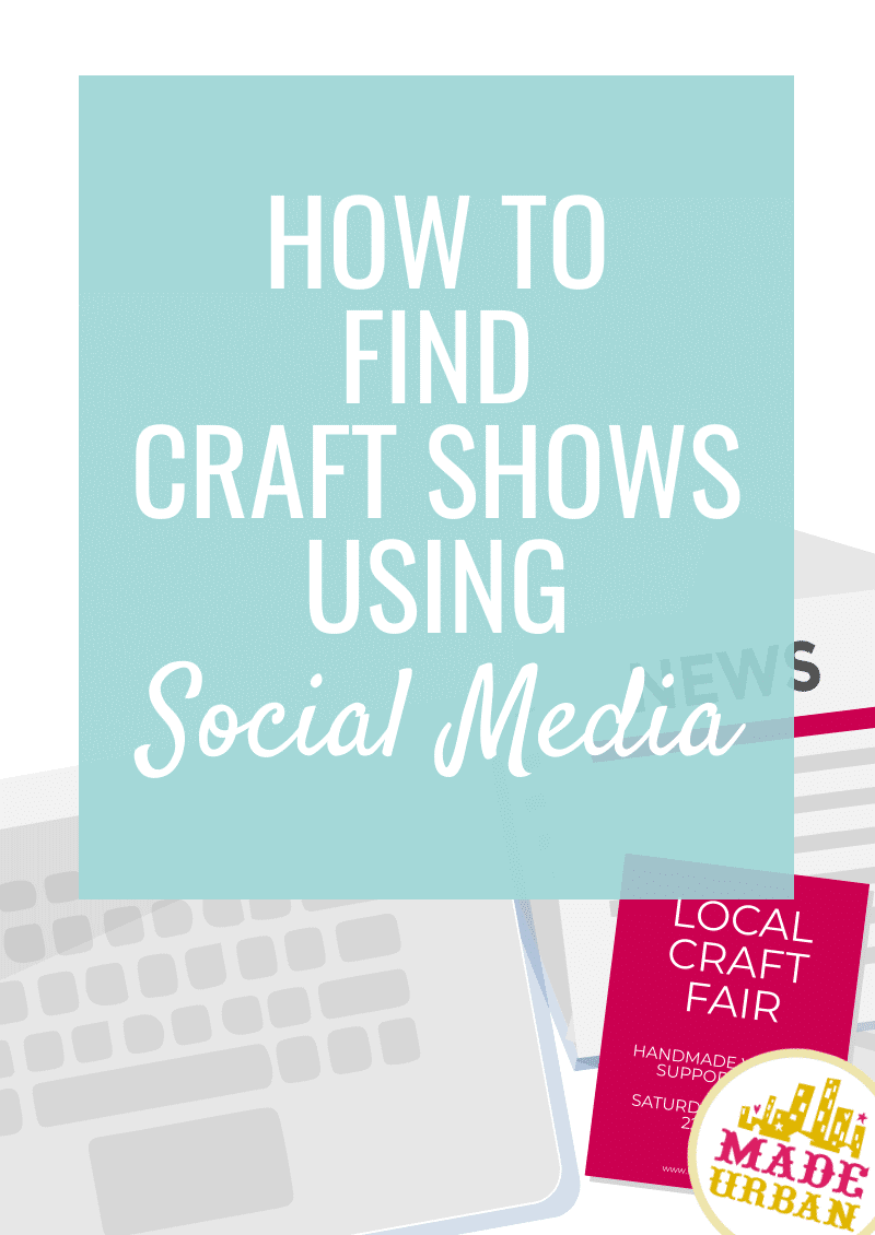 Where to Find Craft Shows to Sell Handmade Products - Made Urban