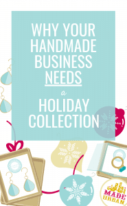 How to Create a Holiday Collection for your Handmade Business - Made Urban