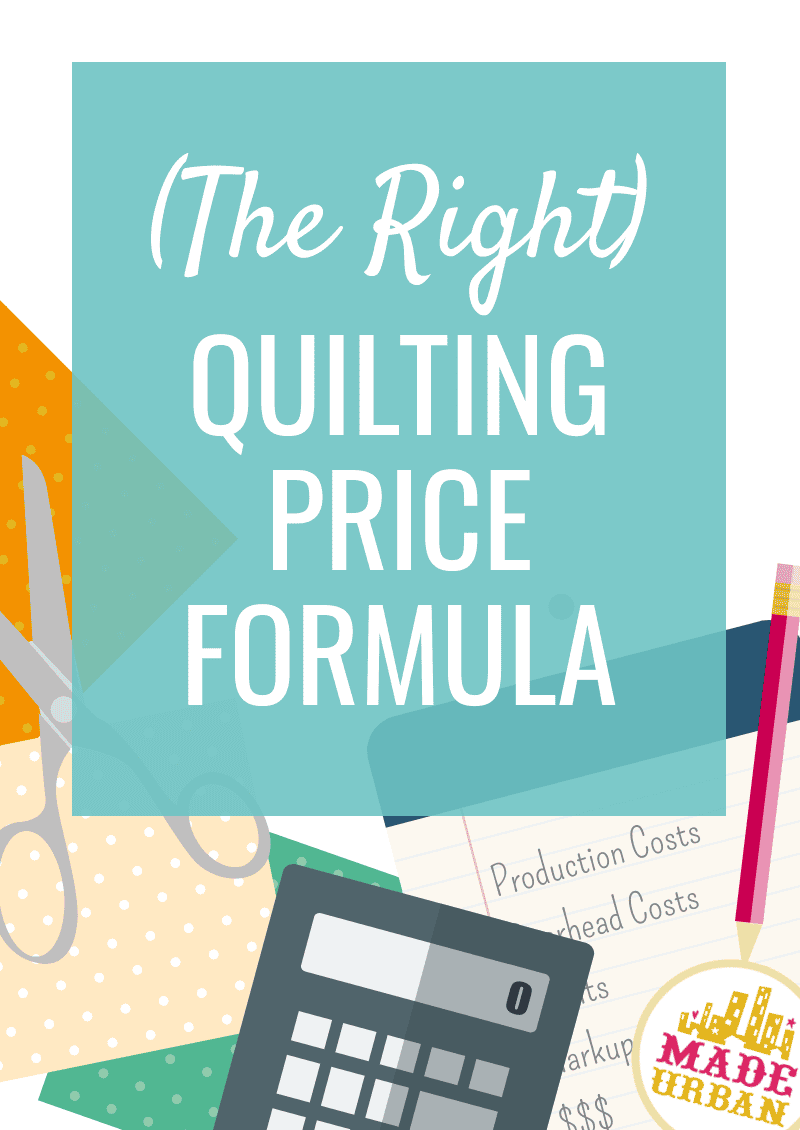 How to Price a Quilt to Sell (the Correct Formula) - Made Urban