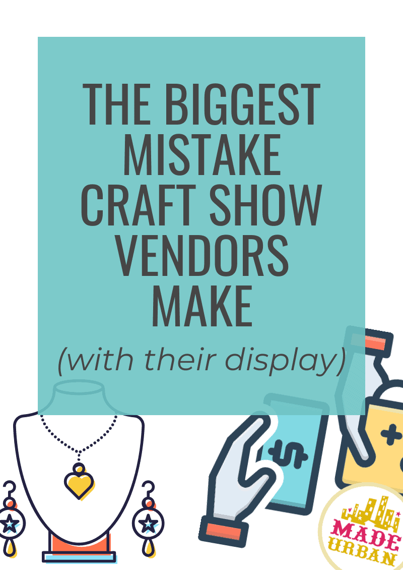 The Biggest Mistake Craft Show Vendors Make (with their display) - Made ...