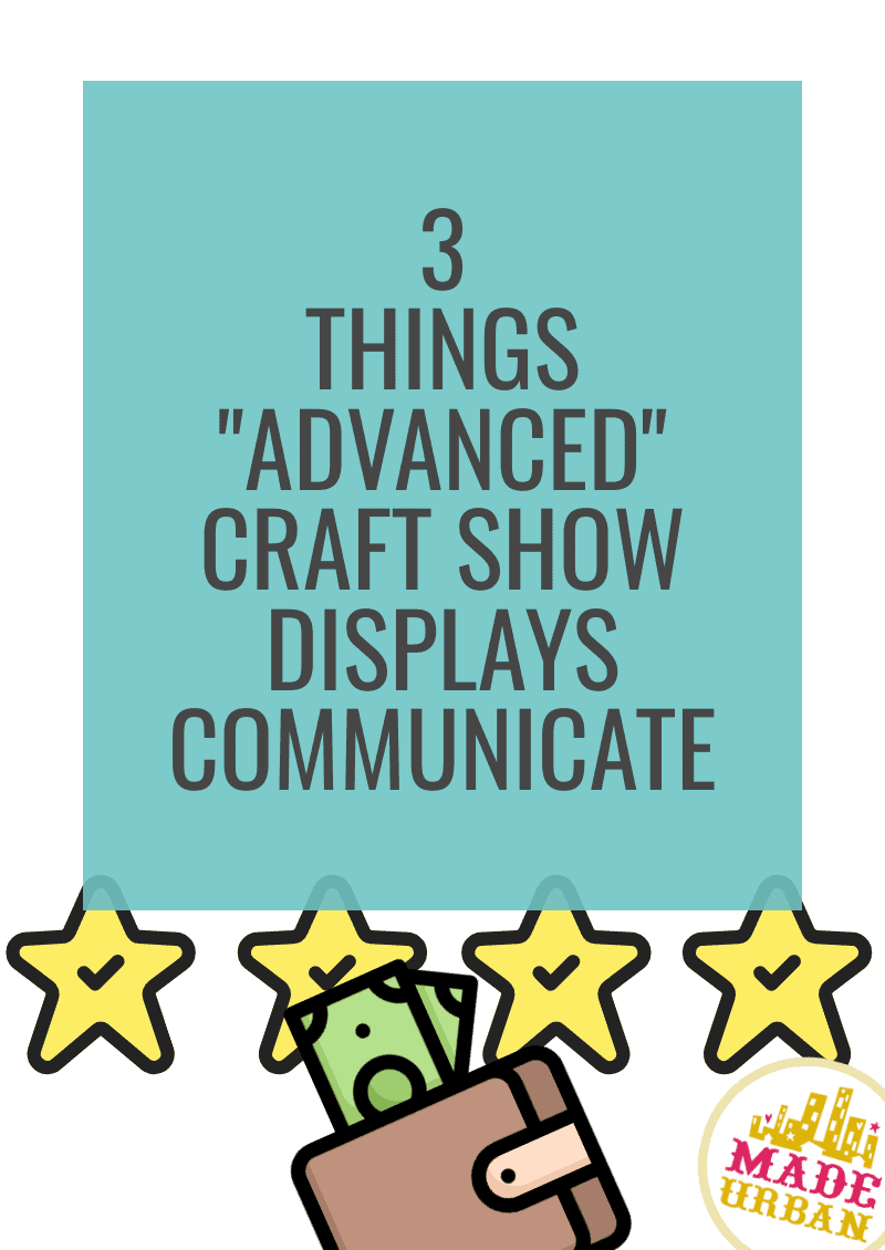 3 Things Advanced Craft Show Displays Communicate - Made Urban