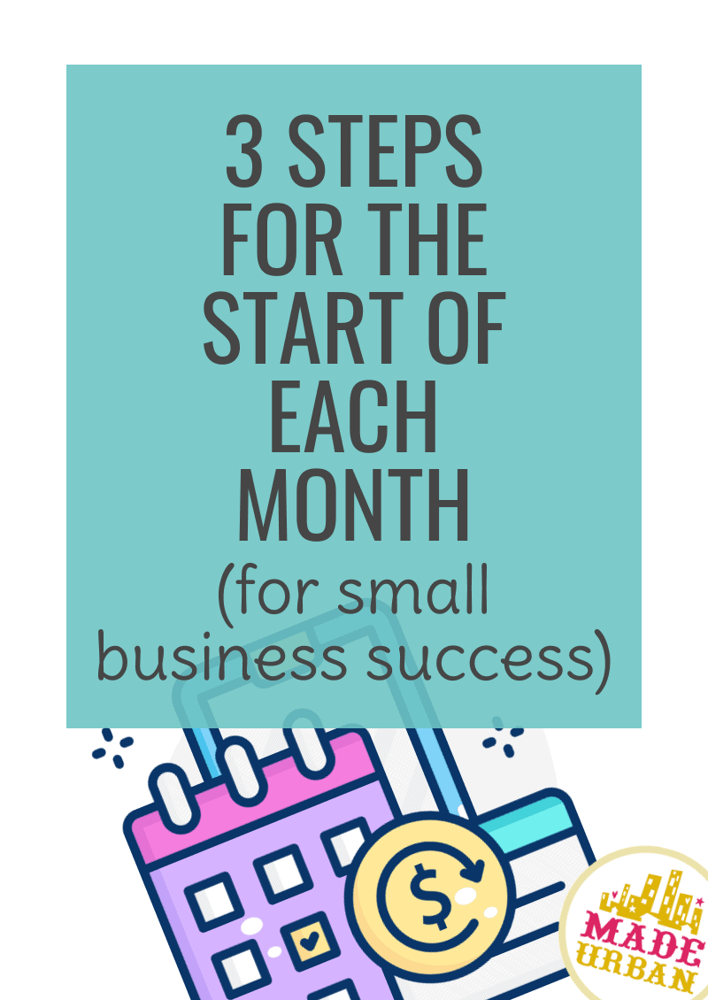 3 Steps for the Start of Each Month (for small business success) - Made ...