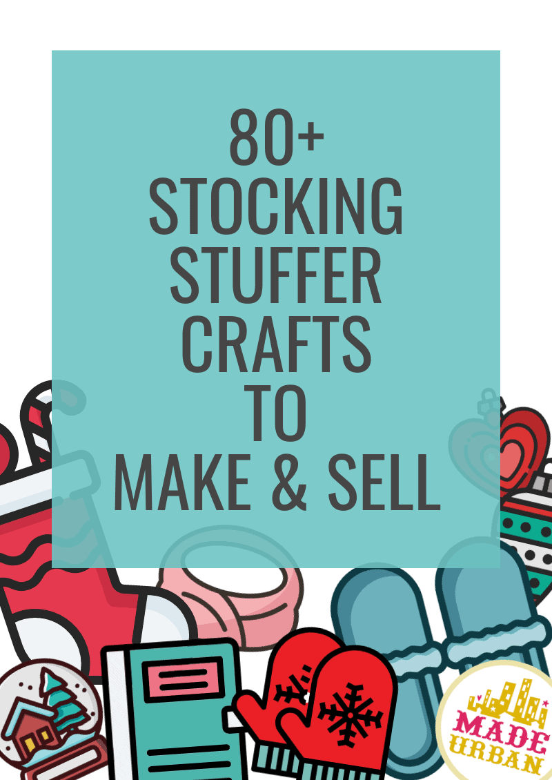 80+ Stocking Stuffer Crafts to Make & Sell - Made Urban
