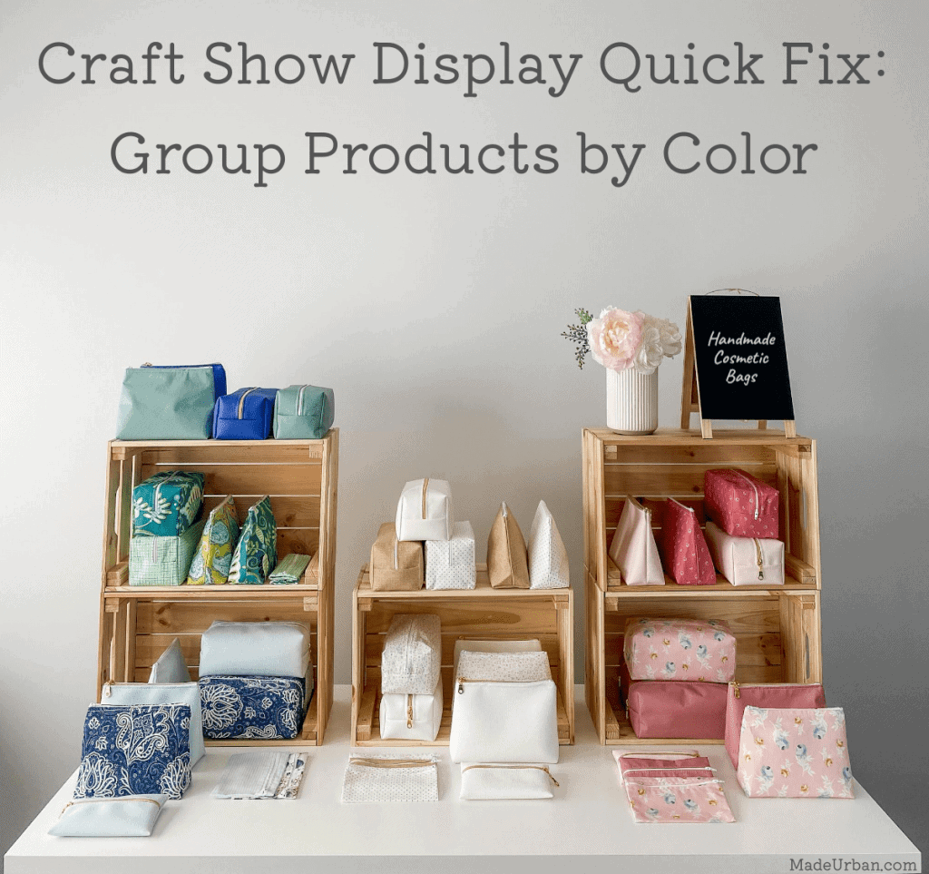 Craft Show Display 5-Minute Fix: Color Groupings - Made Urban