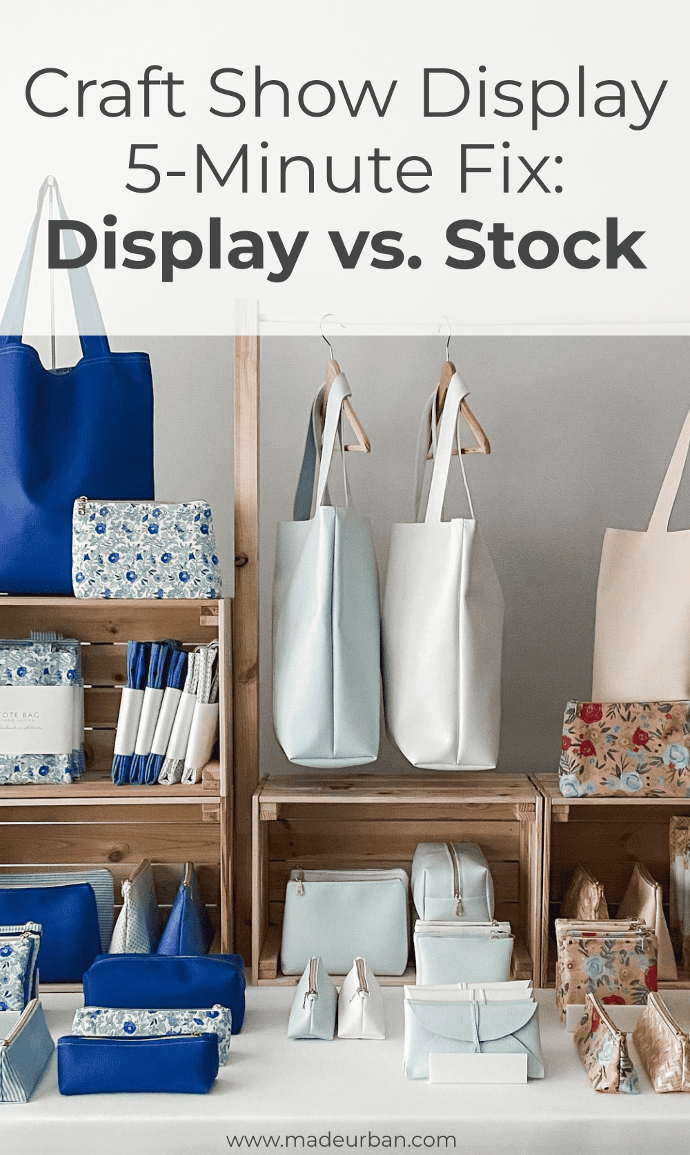 Craft Show Display 5 Minute Fix: Display vs. Stock - Made Urban