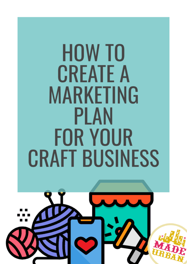 How To Create a Marketing Plan for your Craft Business - Made Urban