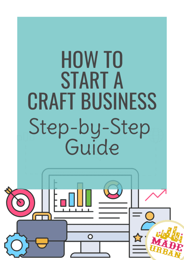 How To Start a Craft Business (Step-by-Step Guide) - Made Urban