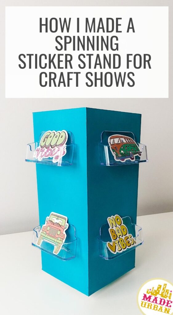 How I Made a Spinning Sticker Stand for Markets - Made Urban